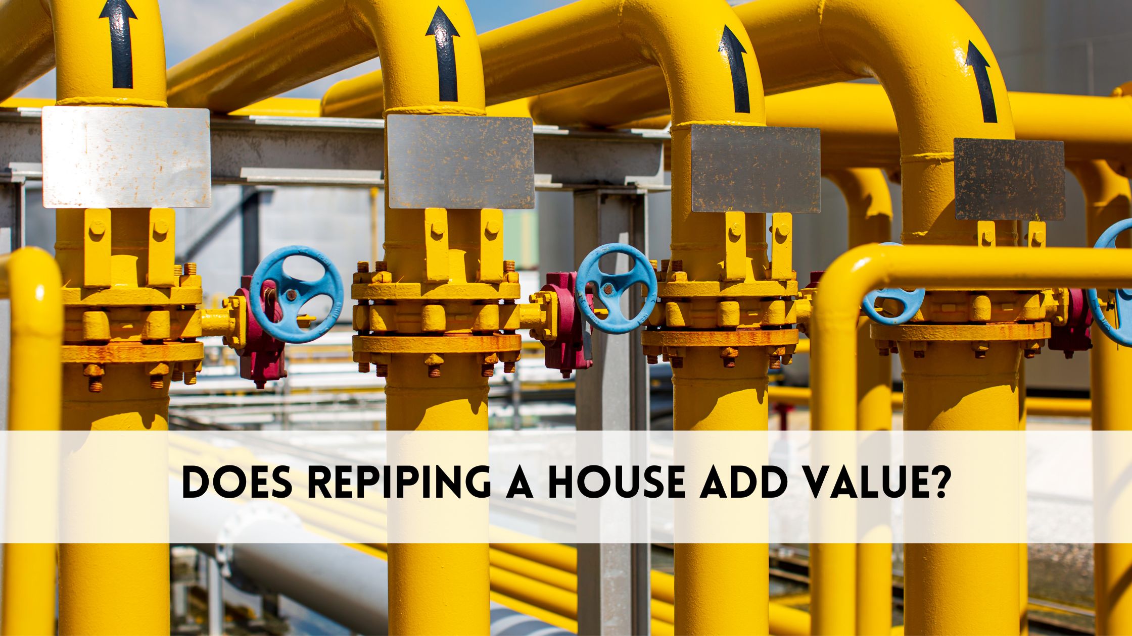 Does Repiping A House Add Value? | All Aloha Plumbing